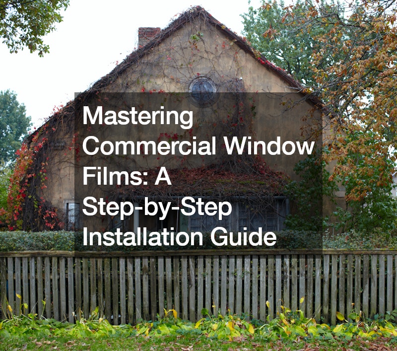 Mastering Commercial Window Films A Step-by-Step Installation Guide ...